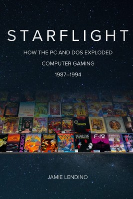 Starflight: How the PC and DOS Exploded Computer Gaming 1987-1994 ...
