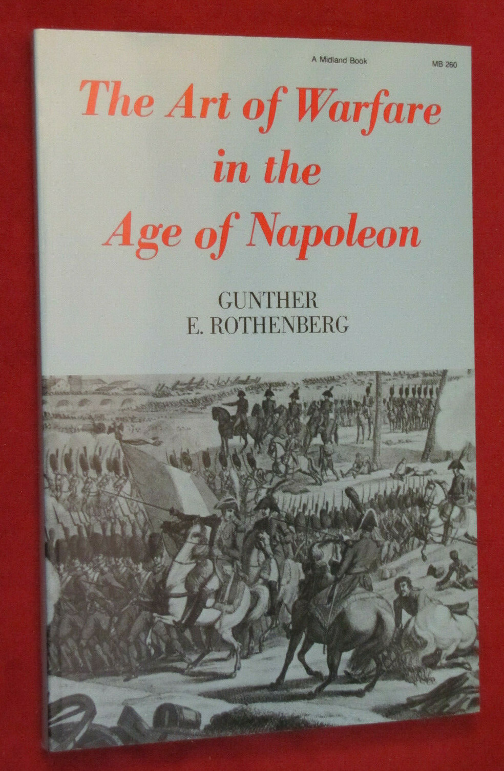 Art of Warfare in the Age of Napoleon by Gunther E. Rothenberg (1981 ...