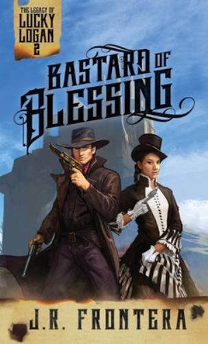 Bastard of Blessing : The Legacy of Lucky Logan Book 2 by J. R ...