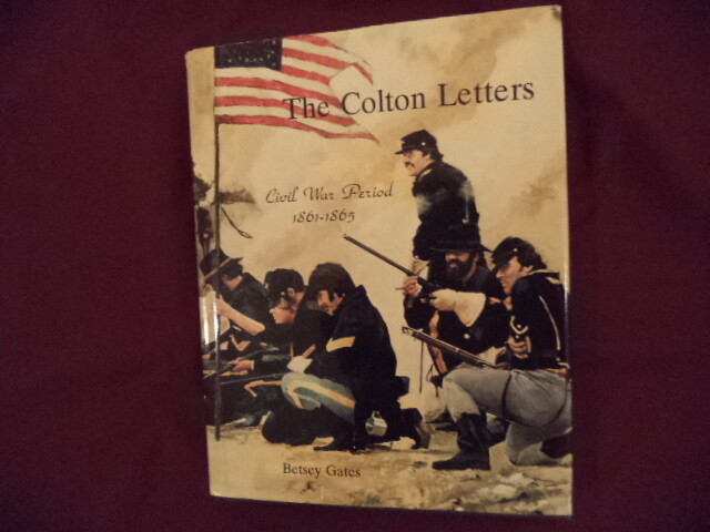 Gates, Betsey & Sheldon Colton. The Colton Letters. Civil War Period ...