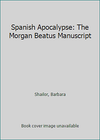 Spanish Apocalypse: The Morgan Beatus Manuscript by Shailor, Barbara | eBay