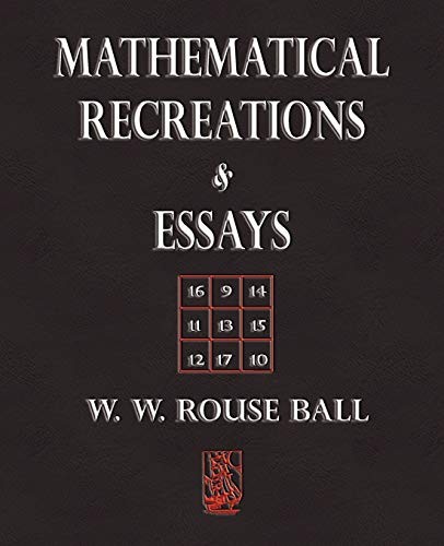 Mathematical Recreations and Essays By W. W. Rouse Ball 9781603861564| eBay
