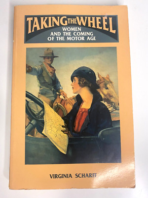 Taking the Wheel: Women and the Coming of the Motor Age by Scharff ...