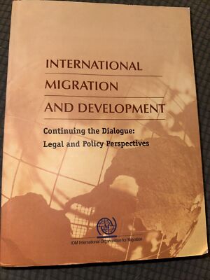INTERNATIONAL MIGRATION AND DEVELOPMENT: CONTINUING THE Dialogue Legal ...