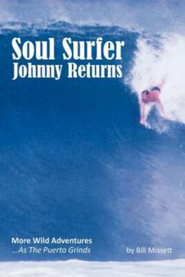 Soul Surfer Johnny Returns: More Wild Adventures As The Puerto Grinds ...