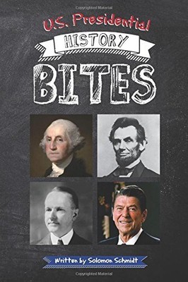 U.S. PRESIDENTIAL HISTORY BITES By Solomon Schmidt **Mint Condition ...