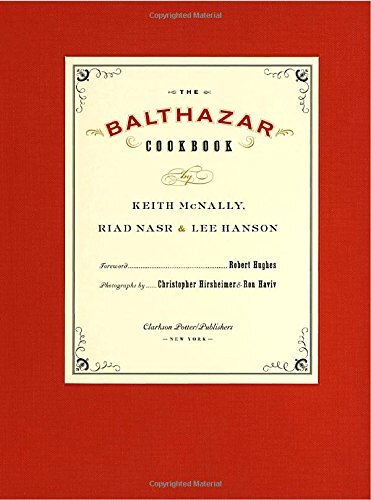 THE BALTHAZAR COOKBOOK By Keith Mcnally & Riad Nasr - Hardcover *Mint ...