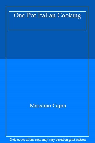 One Pot Italian Cooking By Massimo Capra. 9781897330258 | eBay