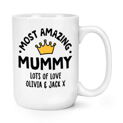 Personalised Most Amazing Mummy Crown 15oz Large Mug Cup Mum Mothers ...