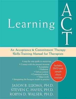 Learning ACT: An Acceptance and Commitment Therapy Skills 9781572244986 ...