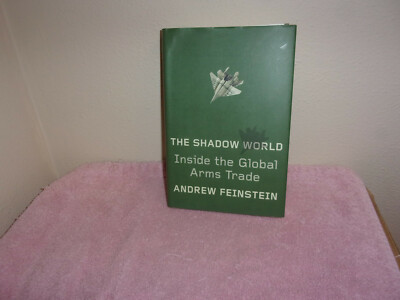 The Shadow World : Inside the Global Arms Trade by Andrew Feinstein ...