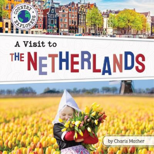 Charis Mather A Visit to the Netherlands (Relié) Country Explorers (Set ...