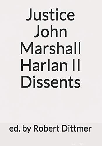 JUSTICE JOHN MARSHALL HARLAN II DISSENTS By Robert Dittmer **BRAND NEW ...