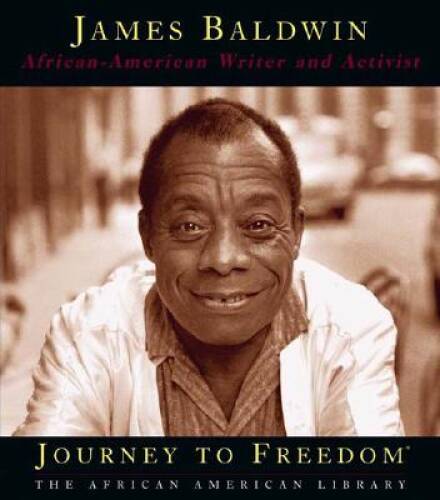 James Baldwin: African-American Writer and Activist (Journey to Freedom ...