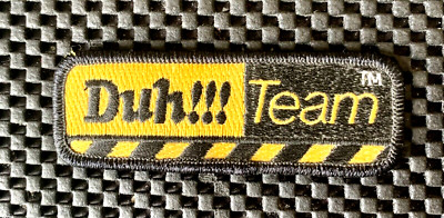 DUH!!! TEAM EMBROIDERED SEW ON PATCH FISHING TEAM 3 3/4" x 1 3/4" NOS ...