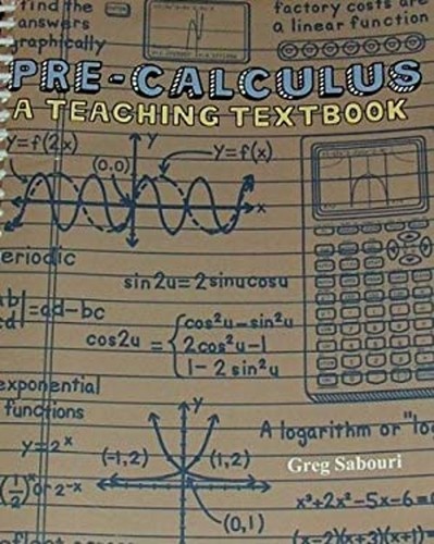 Pre-Calculus : A Teaching Texbooks Spiral Greg Sabouri 9780979726521| eBay