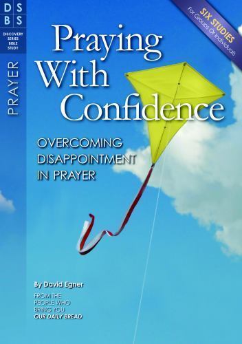 Praying with Confidence : Overcoming Disappointment with Prayer by ...