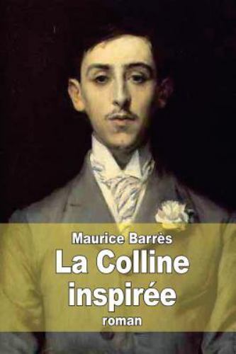 La Colline Inspirée by Maurice Barrés (2015, Trade Paperback) for sale ...