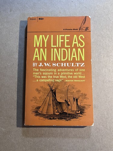 MY LIFE AS AN INDIAN by J. W. Schultz 1964 Premier paperback | eBay