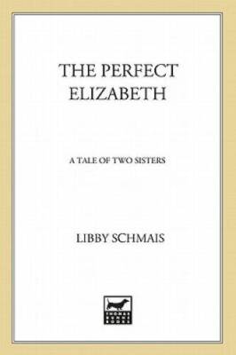 The Perfect Elizabeth: A Tale of Two Sisters - Paperback - GOOD ...