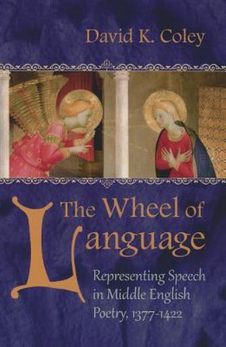 Wheel of Language : Representing Speech in Middle English Poetry, 1377 ...
