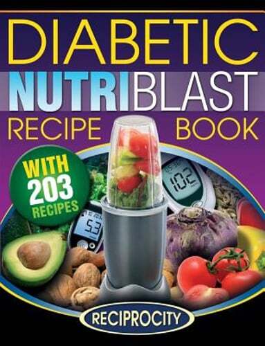 The Diabetic NutriBlast Recipe Book: 203 NutriBlast Diabetes Busting ...