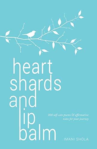 heart shards and lip balm: 100 self-care poems & affirmative notes for ...