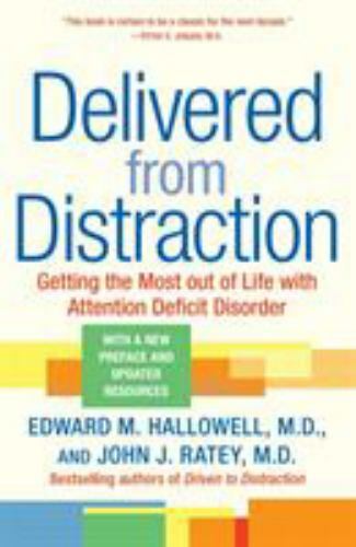 Delivered from Distraction: Getting the Most Out of Life with Attention ...