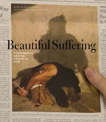 Beautiful Suffering: Photography and the Traffic in Pain by Mark ...