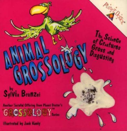Animal Grossology : The Science of Creatures Gross and Disgusting by ...