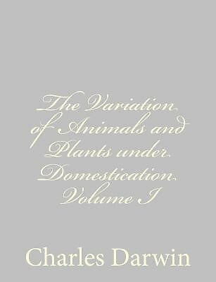 The Variation Animals Plants under Domestication Vol I by Darwin ...