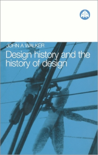John A. Walker Design History and the History of Design (Poche ...