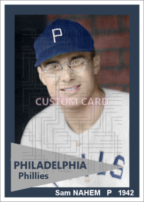 Sam Nahem - 1942 Philadelphia Phillies road - 2.5 x 3.5 custom card ...
