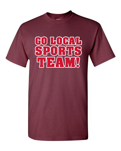 Go Local Sports Team! College Fans Ball Funny Humor DT Adult T-Shirt ...