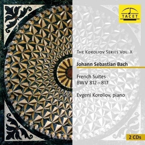 The Koroliov Series X Bach French Suites BWV 812-817 EVGENI KOROLIOV ...
