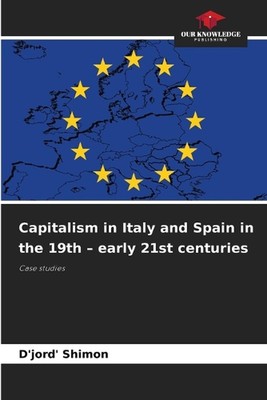 Capitalism in Italy and Spain in the 19th - early 21st centuries by D ...