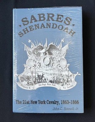 Sabres in the Shenandoah: 21st New York Cavalry by John Bonnell, Jr ...