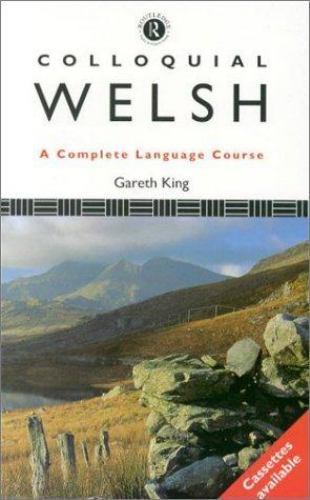 Colloquial Ser.: Colloquial Welsh : A Complete Language Course by Gary ...