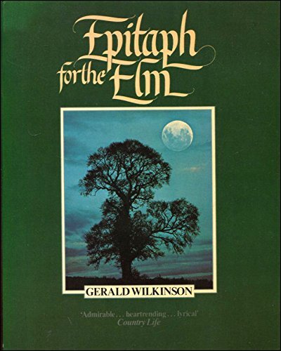 Epitaph for the Elm By Gerald Wilkinson. 0099212803 | eBay