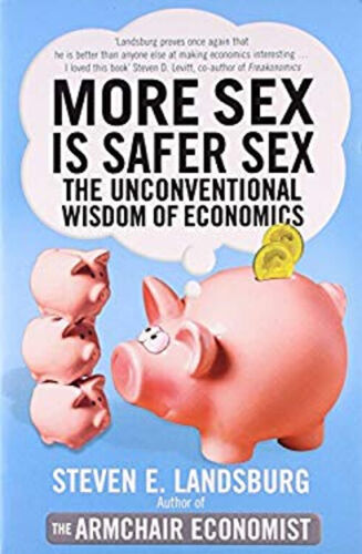 More Sex Is Safer Sex The Unconventional Wisdom Of Economics Pa