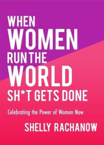 When Women Run the World Sht Gets Done: Celebrating the Power of Wo ...