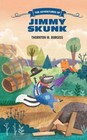 The Adventures of Jimmy Skunk by Thornton W Burgess: Used 9781633222939 ...
