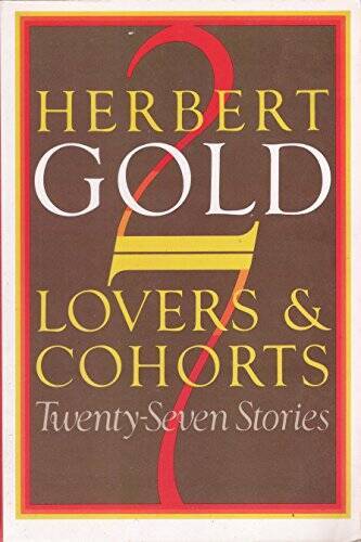 Lovers and Cohorts: Twenty-Seven Stories - Paperback By Gold, Herbert ...