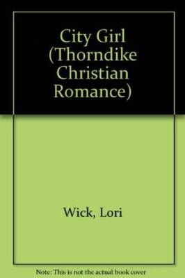 City Girl (A Yellow Rose Trilogy 3) - Hardcover By Wick, Lori - GOOD ...