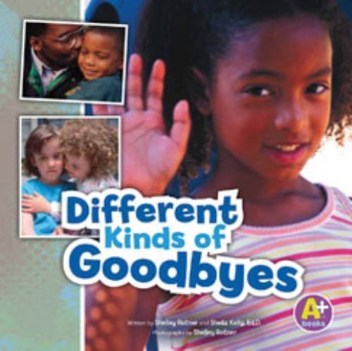 Different Kinds of Good-Byes by Shelley Rotner (2013, Trade Paperback ...