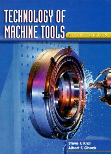 Technology of Machine Tools by Steve F. Krar and Albert F. Check (1996 ...