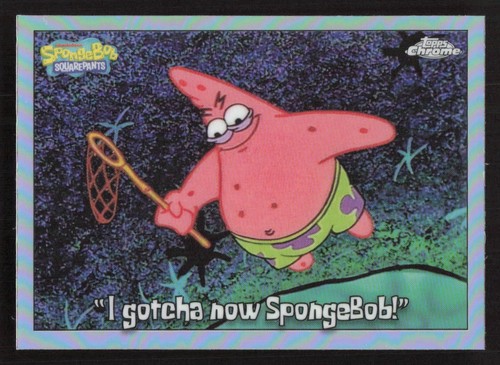 2025 Topps Chrome SpongeBob SquarePants "I gotcha now SpongeBob ...
