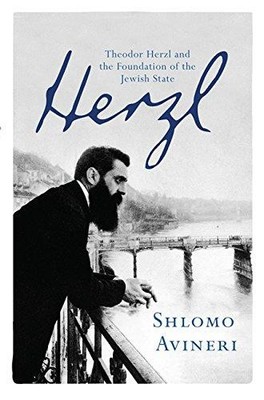Herzl: Theodor Herzl and the Foundation of the Jewish State - Avineri ...