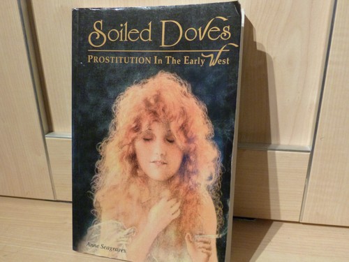 Book P/B Soiled Doves Prostition In The Early West By Anne Seagrayes ...