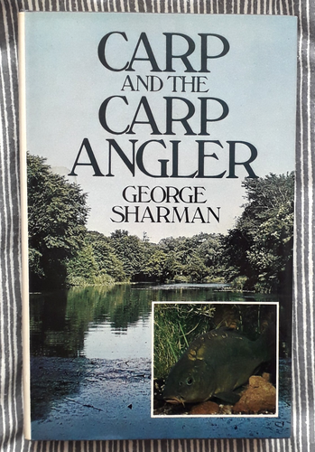 CARP AND THE CARP ANGLER BY GEORGE SHARMAN 1980 1ST EDITION FISHING ...